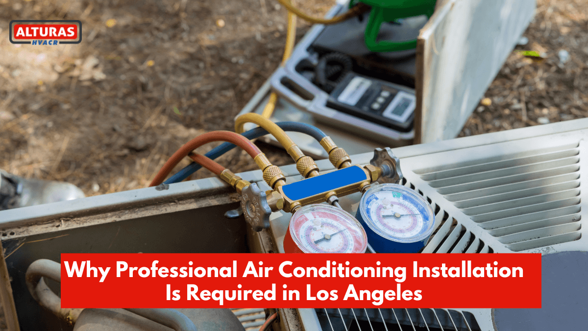 Why Professional Air Conditioning Installation is Essential in Los Angeles
